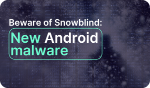 Snowblind Android Malware - Promon